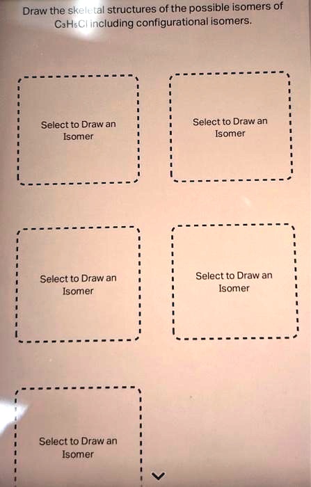 Draw The Skeletal Structures Of The Possible Isomers Of C3h5cl Including Configurational Isomers