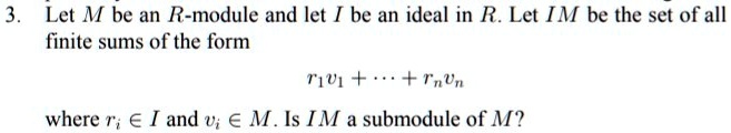 let m be an r module and let be an ideal in r let m be the set of all finite sums of the form ...
