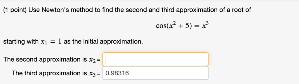 point use newtons method to find the second and third approximation of a root of cosx2 5 x ...