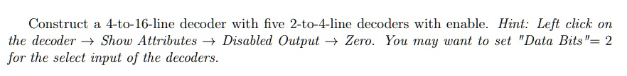 Construct A 4 To 16 Line Decoder With Five 2 To 4 Line Decoders With Enable Hint Left Click On