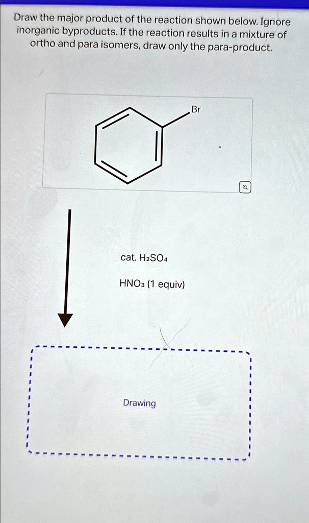 Draw the major product of the reaction shown below. Ignore inorganic ...