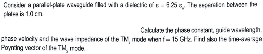 SOLVED: Consider a parallel-plate waveguide filled with a dielectric of ...