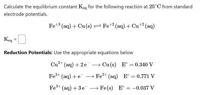 Calculate the equilibrium constant Keq for the following reaction at 25 ...