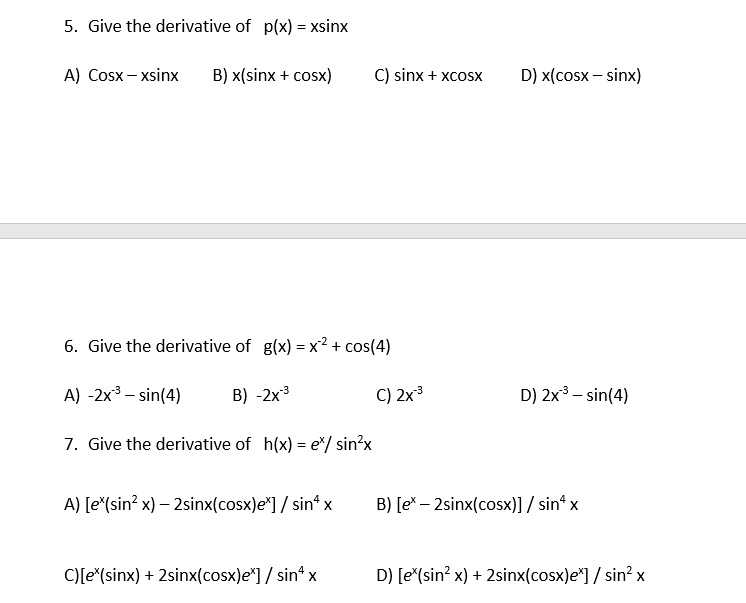 SOLVED: Give the derivative of p(x) xsinx A) Cosx xsinx B) x(sinx cosx) sinx XCOSX D) x(cosx ...