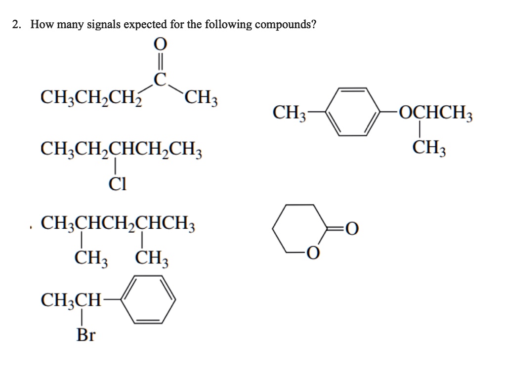 How many signals are expected for the following compounds? CH3CHCH CH3 ...