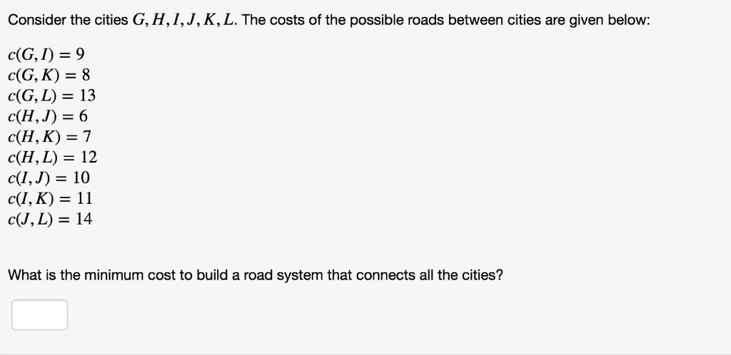 consider the cities ghijkl the costs of the possible roads between cities are given below cgd 9 ...