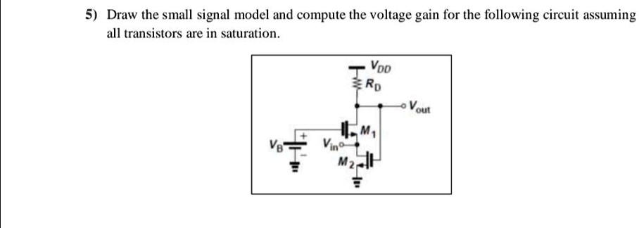 SOLVED: Mixed Signal Analog Circuit 5) Draw the small signal model and compute the voltage gain ...