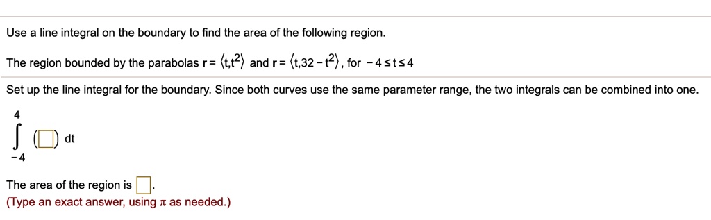 SOLVED: Use a line integral on the boundary to find the area of the following region. The region ...