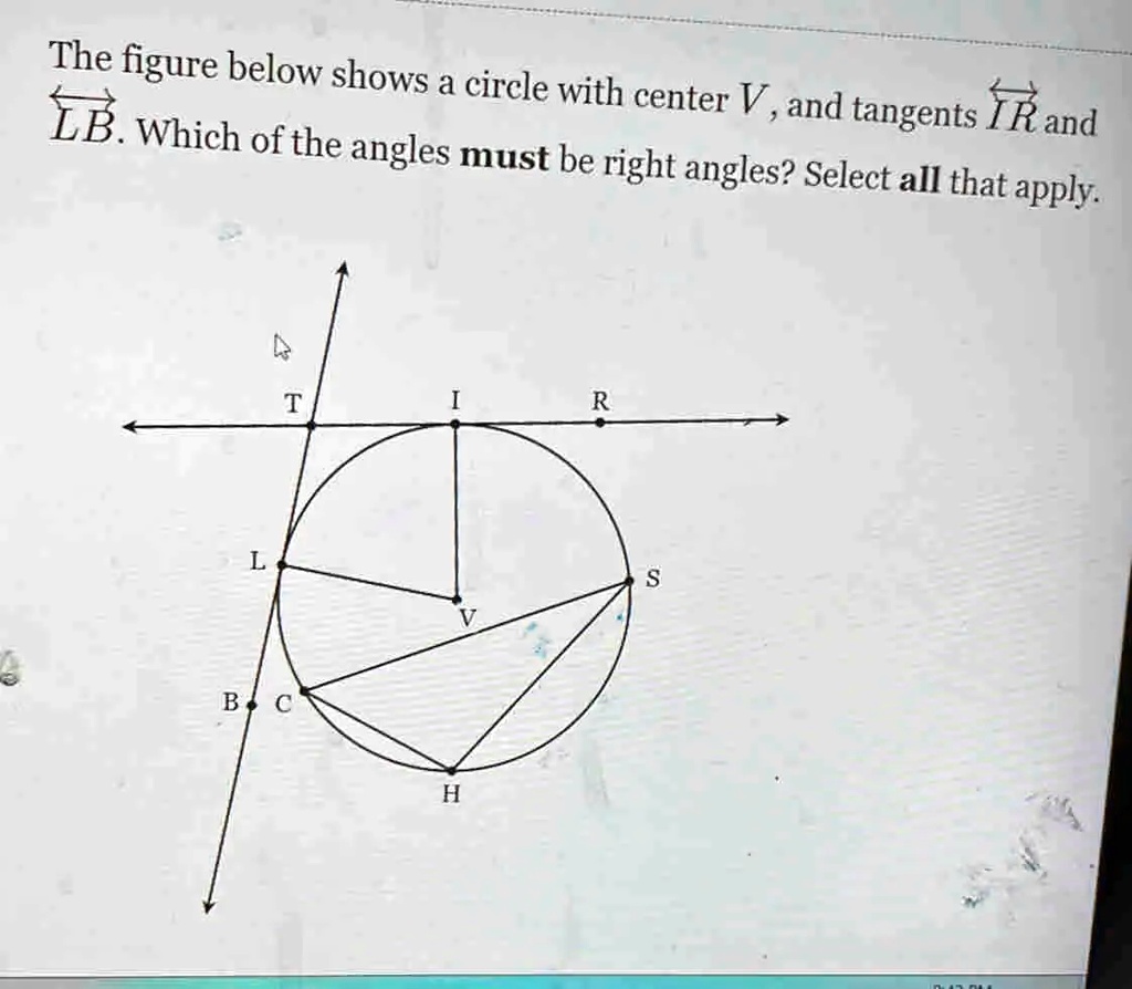 SOLVED: The figure below shows a circle with center V and tangents TR ...