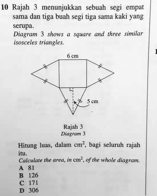 10 Rajah 3 menunjukkan sebuah segi empat sama dan tiga buah segi tiga sama kaki yang serupa ...