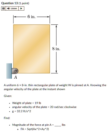 SOLVED: Question 13 (1 point) - Listen 6 in. 8 in. A A uniform 6 x 8-in ... SOLVED: Question 13 (1 point) - Listen 6 in. 8 in. A A uniform 6 x 8-in ...