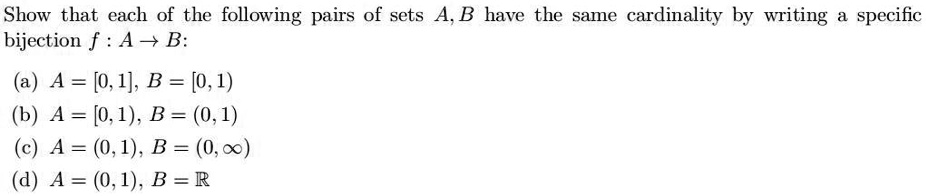 SOLVED: Show that each of the following pairs of sets A,B have the same cardinality by writing a ...
