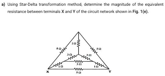 a) Using Star-Delta transformation method, determine the magnitude of the equivalent resistance ...