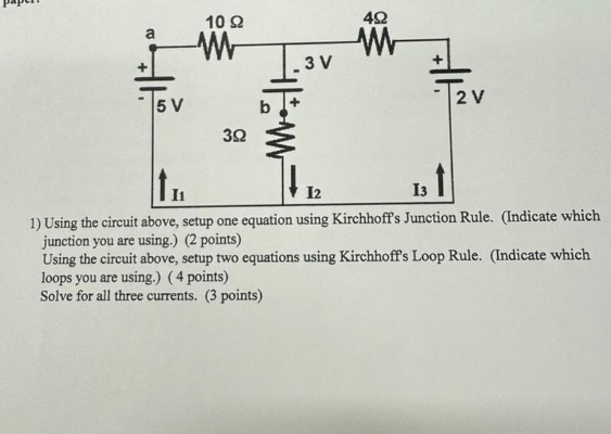 1) Using the circuit above, setup one equation using Kirchhoff's Junction Rule. (Indicate which ...