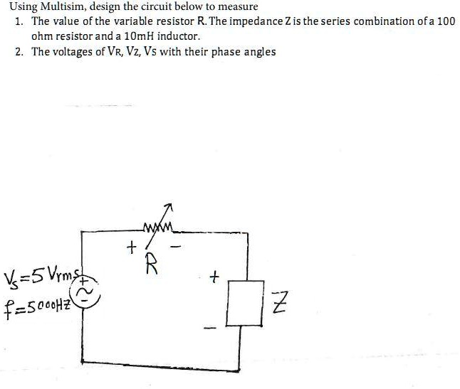 SOLVED: Using Multisim, design the circuit below to measure: 1. The value of the variable ...