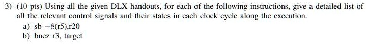 3) (10 pts) Using all the given DLX handouts, for each of the following instructions, give a ...