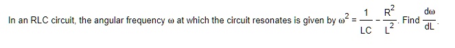 Solved In An Rlc Circuit The Angular Frequency At Which The Circuit 8999