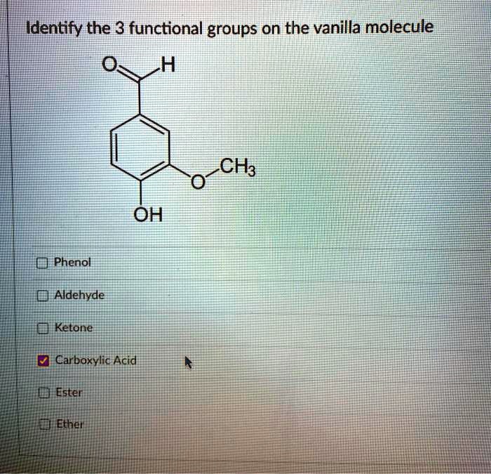 SOLVED:Identify the 3 functional groups on the vanilla molecule CH3 OH 0 Phenol D Aldehyde D ...