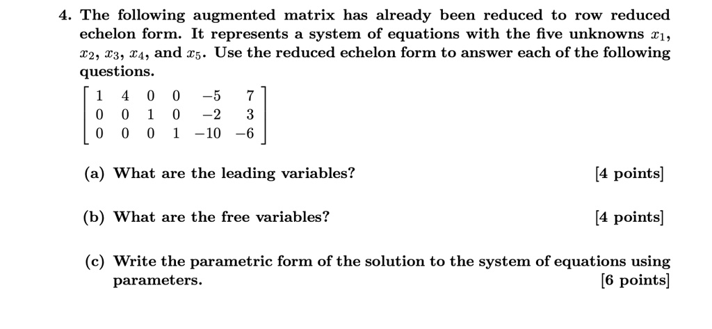 SOLVED:The following augmented matrix has already been reduced to rOw reduced echelon form It ...