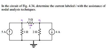 SOLVED: In the circuit of Fig.4.34.determine the current labeled i with the assistance of nodal ...