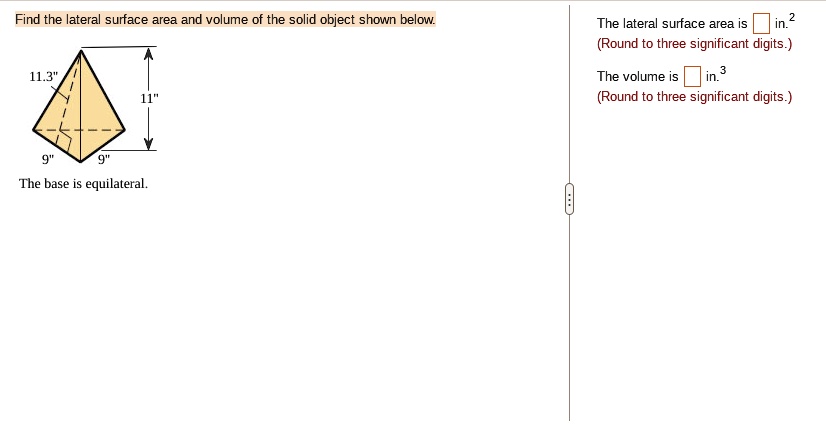 SOLVED: Find the lateral surface area and volume of the solid object ...