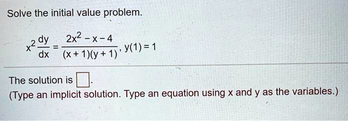 Solve the initial value problem dy 2x2 -X-4 Y(1) =1 dx (x+1)y + 1) The solution is (Type an ...