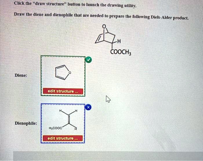 SOLVED: Click the "draw structure" button to launch the drawing utility. Draw the diene and ...