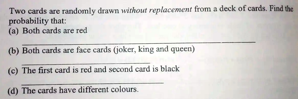 SOLVED: Two cards are randomly drawn without replacement from a deck of ...