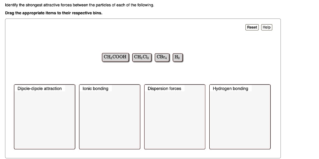 SOLVED: Identify the strongest attractive forces between the particles ...