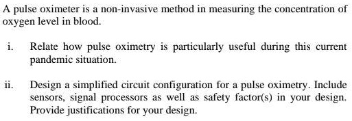 A pulse oximeter is a non-invasive method in measuring the ...
