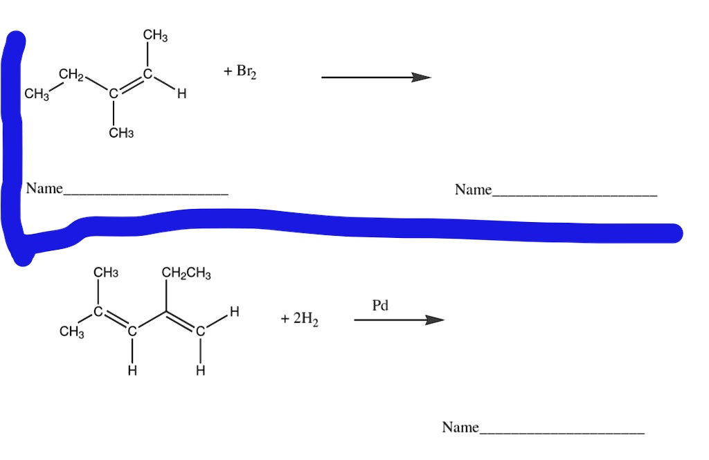 SOLVED: CH3 + Br2 CH CH3 Name Name CH3 CH2CH3 Pd + 2H2 H H Name.