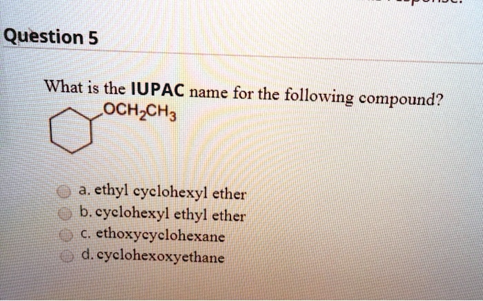 SOLVED: What is the IUPAC name for the following compound? OCH3CH3 a ...