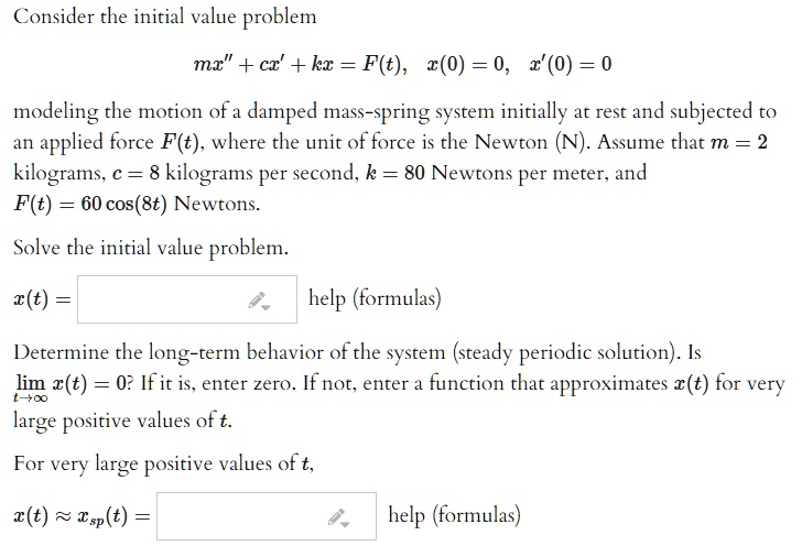SOLVED: Consider the initial value problem mx +c' + kr = F(t), 2(0) = 0 ...