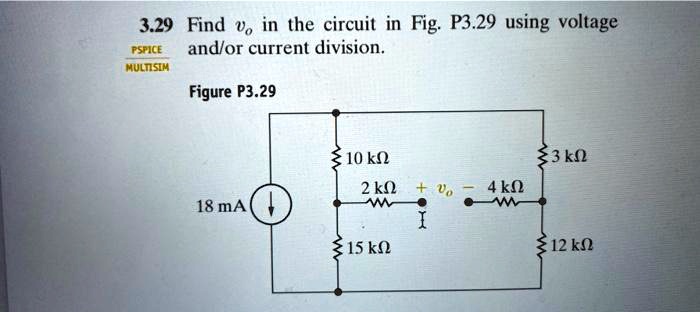 3.29 Find the current in the circuit in Fig.P3.29 using voltage PSPICE and/or current division ...