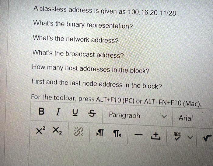 SOLVED: A classless address is given as 100.16.20.11/28. What is the binary representation? What ...