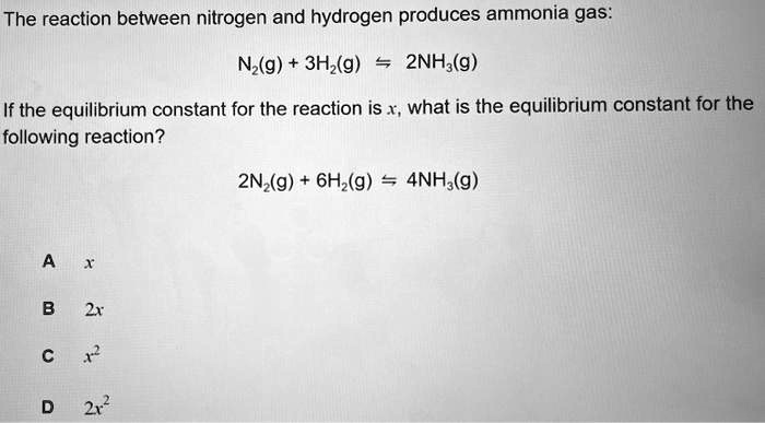 SOLVED: The reaction between nitrogen and hydrogen produces ammonia gas: N2 + 3H2 â†’ 2NH3 If ...