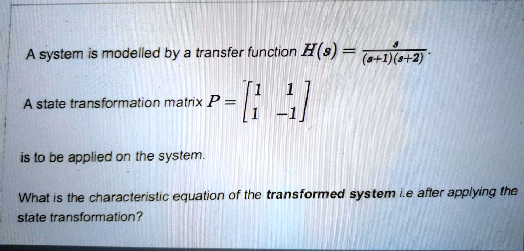 SOLVED: A state transformation matrix P is to be applied to the system. What is the ...