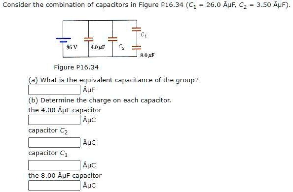 Consider the combination of capacitors in Figure P16.34 (C1 = 26.0 μ F, C2 = 3.50 μ F). C1 36 V ...