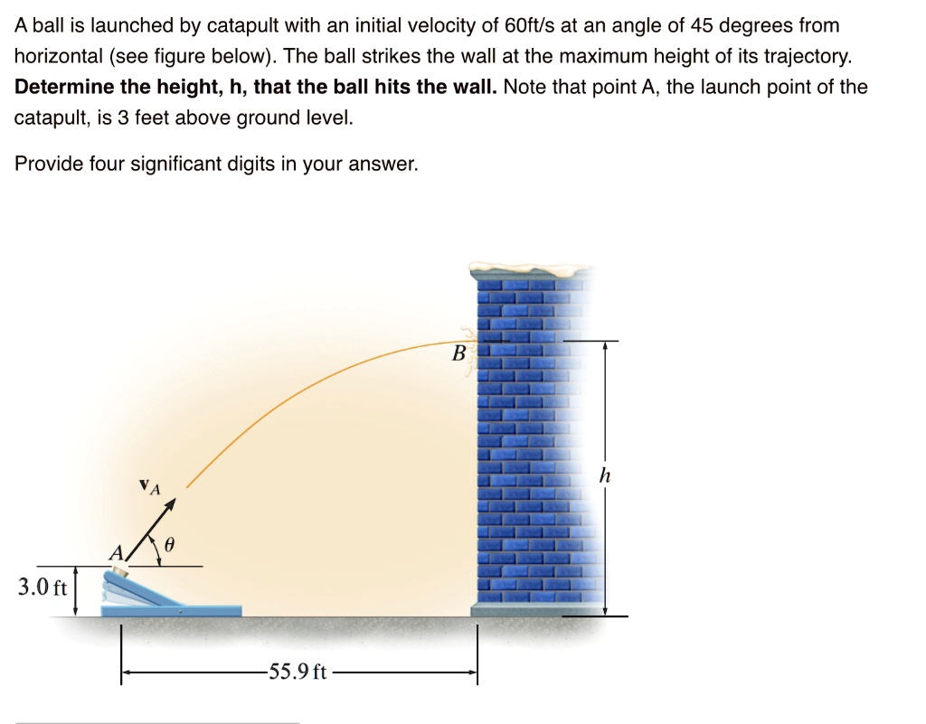 SOLVED: A ball is launched by catapult with an initial velocity of 60 ft/s at an angle of 45 ...