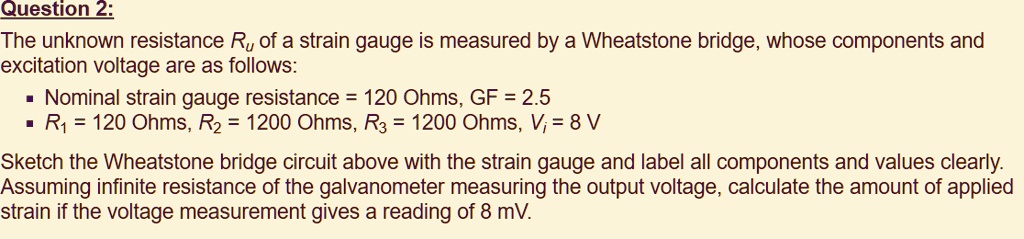 SOLVED: Question 2: The unknown resistance Ru of a strain gauge is ...