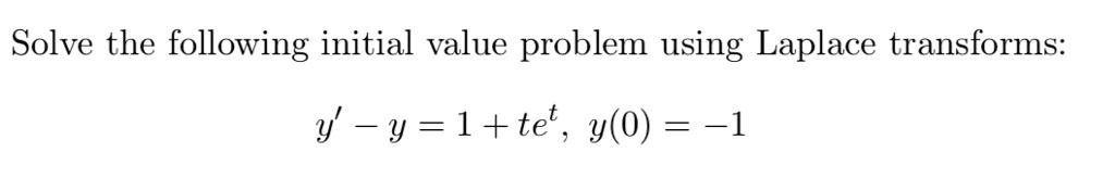 Solved Solve The Following Initial Value Problem Using Laplace