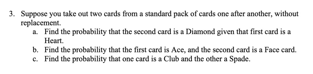 3. Suppose you take out two cards from a standard pack of cards one ...