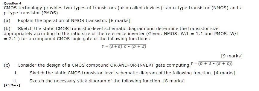 Question 4: CMOS Technology and Transistors CMOS technology provides two types of transistors ...