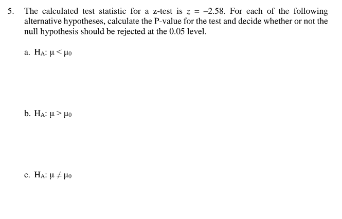 SOLVED: 5. The calculated test statistic for a z-test is z=-2.58. For ...
