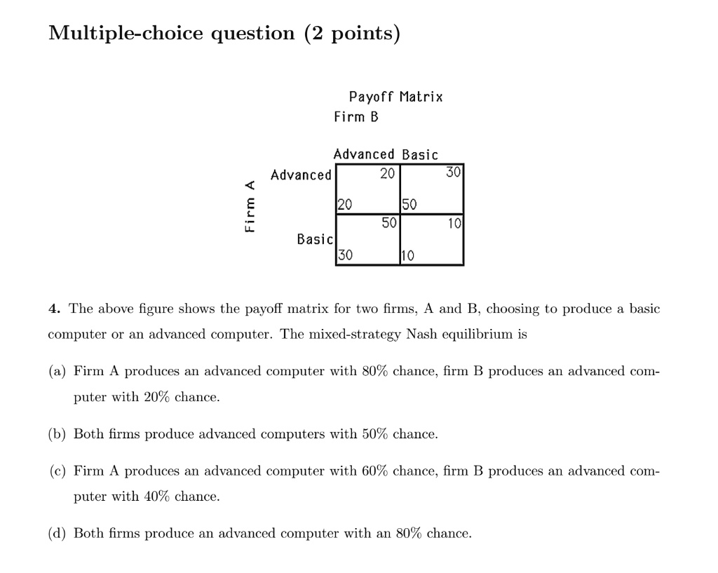 Multiple-choice question (2 points) Payoff Matrix Firm B Advanced Basic ...