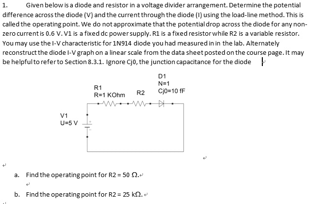 SOLVED: Given below is a diode and resistor in a voltage divider arrangement. Determine the ...