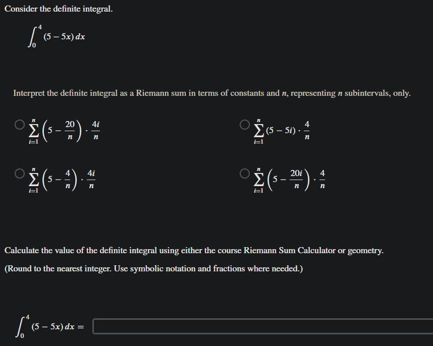 SOLVED: Consider the definite integral. ∫0^4(5-5 x) d x Interpret the ... SOLVED: Consider the definite integral. ∫0^4(5-5 x) d x Interpret the ...