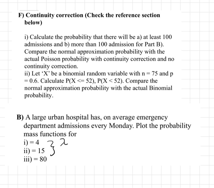 SOLVED:F) Continuity correction (Check the reference section below) j) Calculate the probability ...
