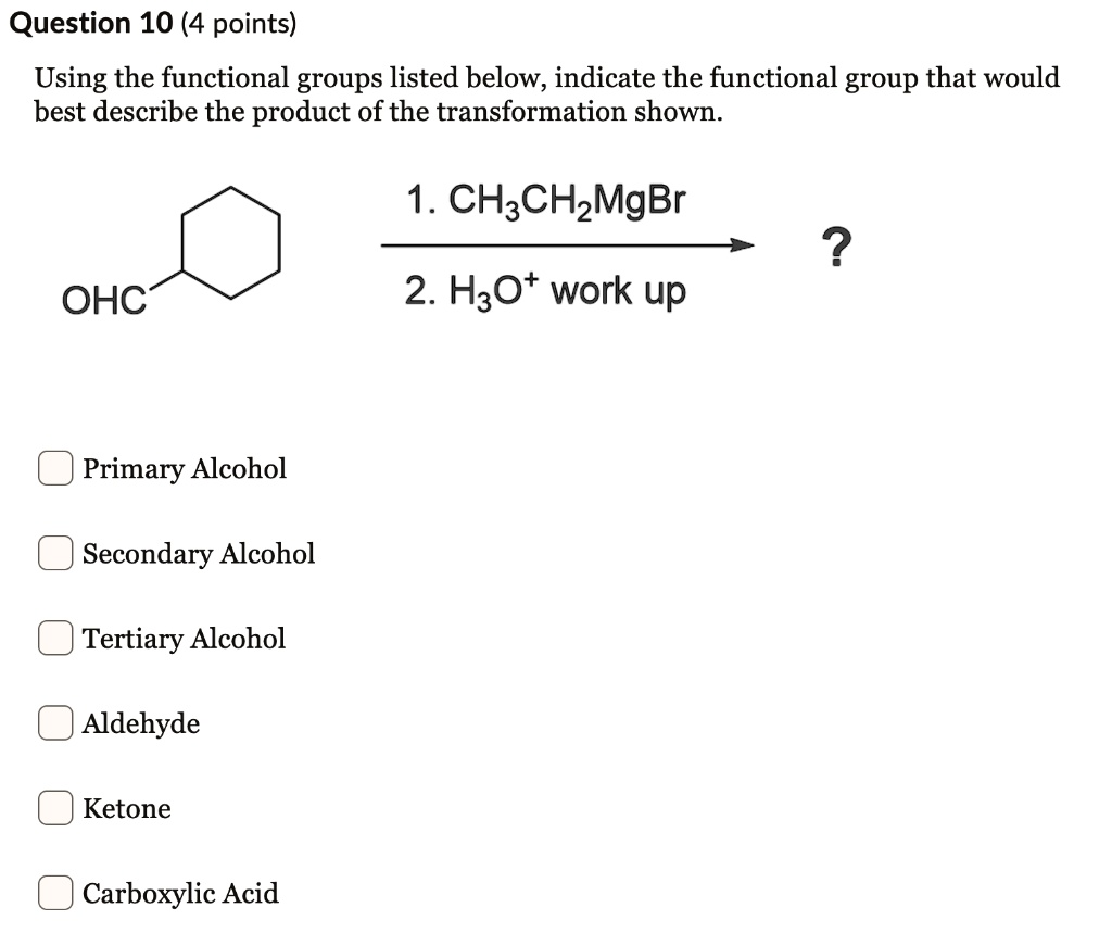 SOLVED: Question 10 (4 points) Using the functional groups listed below ...