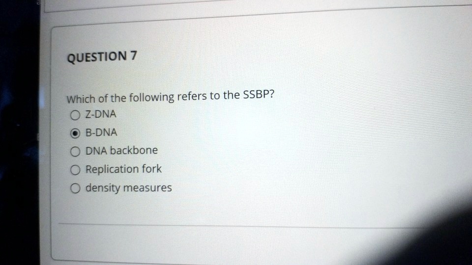 SOLVED: QUESTION ` Which of the following refers to the SSBP? Z-DNA B ...